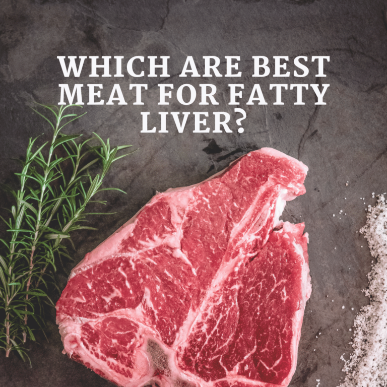 Which Are Best Meat for Fatty Liver? - Fatty Liver